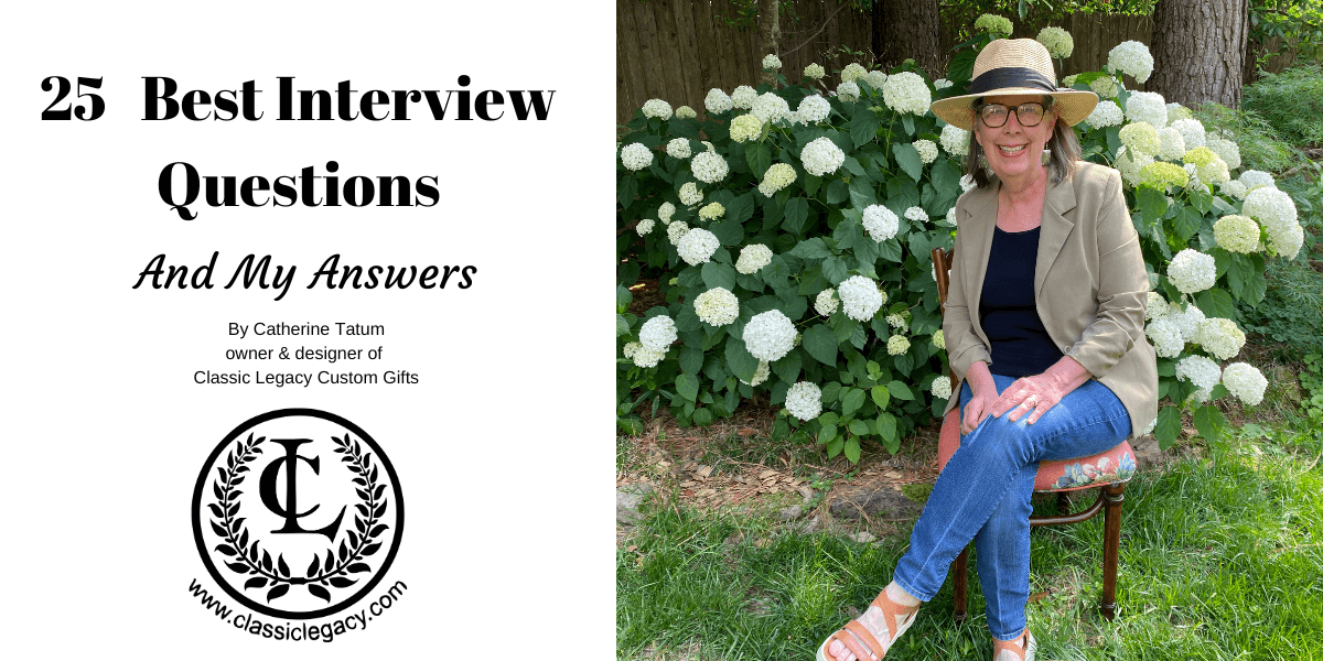 25 Best Interview Questions | & My Answers - Classic Legacy Custom Gifts 25 Best Interview Questions | & My Answers - Classic Legacy Custom Gifts